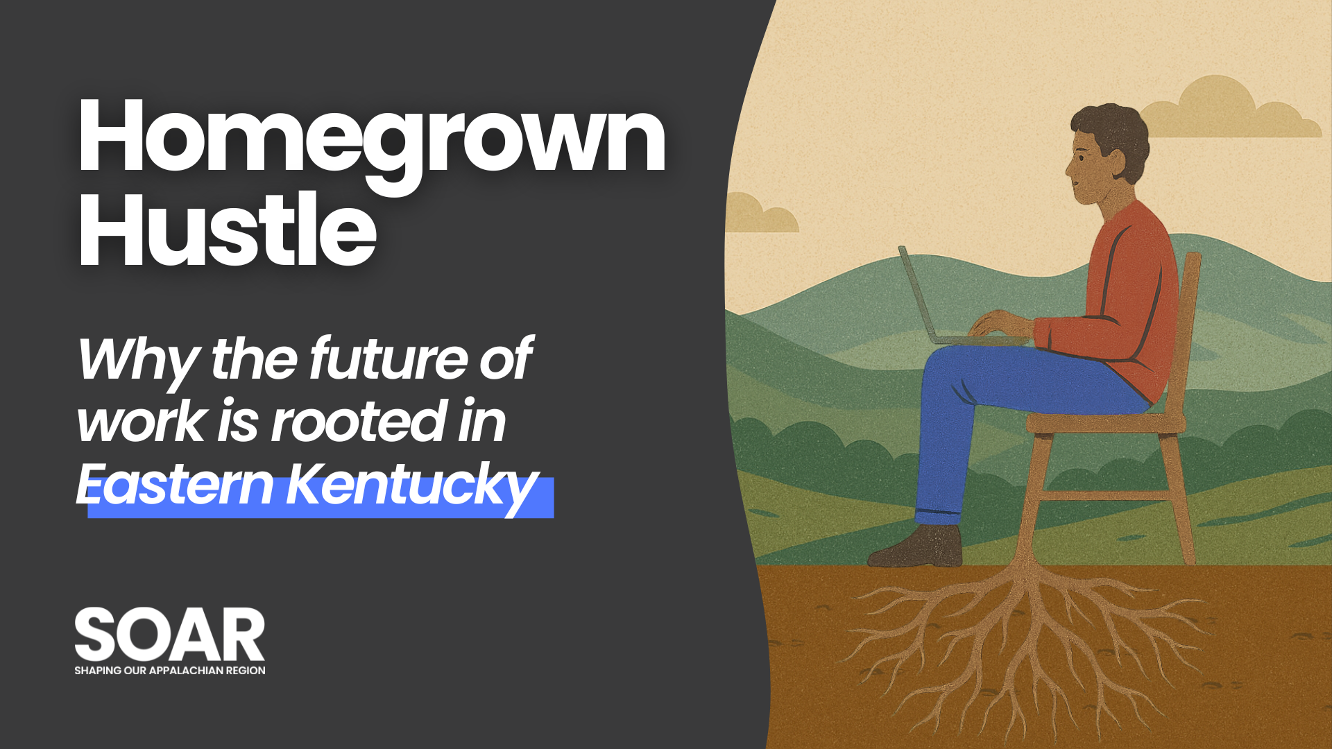 Homegrown Hustle: Why the Future of Work is Rooted in Eastern Kentucky ...